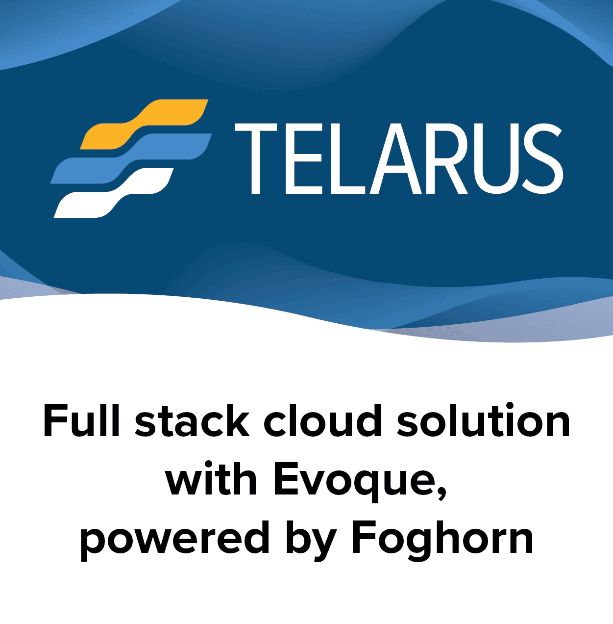 Learn about the new full stack cloud solution with Evoque, powered by Foghorn | Telarus