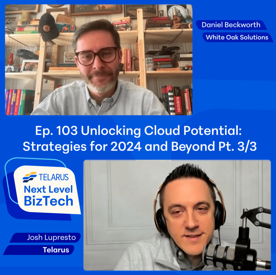 Ep. 103 Unlocking Cloud Potential 2024 Strategies with Daniel Beckworth | Telarus