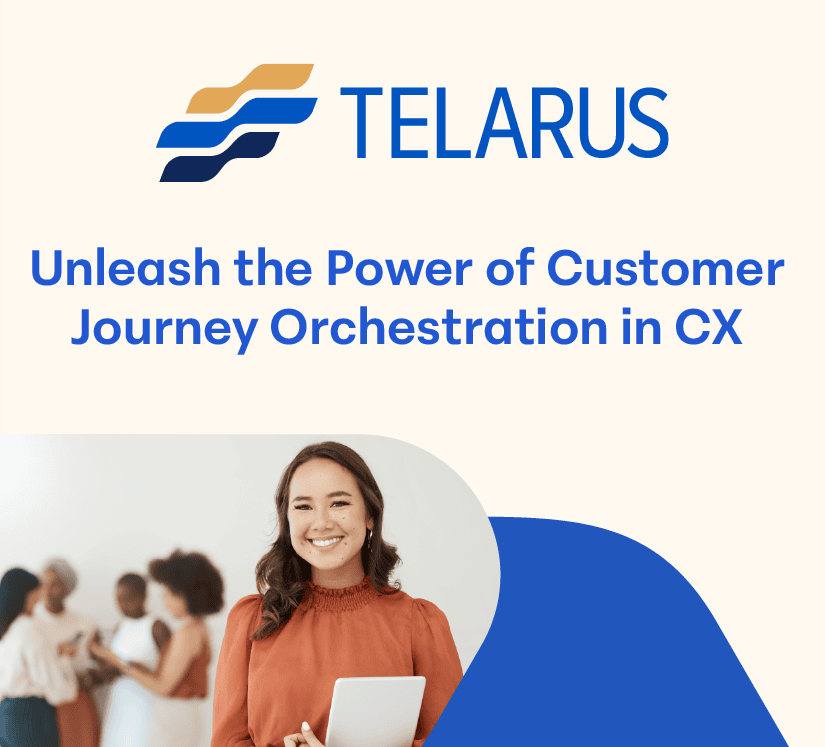 Unleash the Power of Customer Journey Orchestration in CX - Telarus