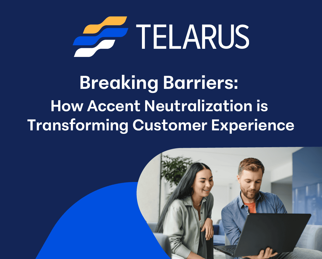 Breaking Barriers: How Accent Neutralization is Transforming Customer Experience - Telarus