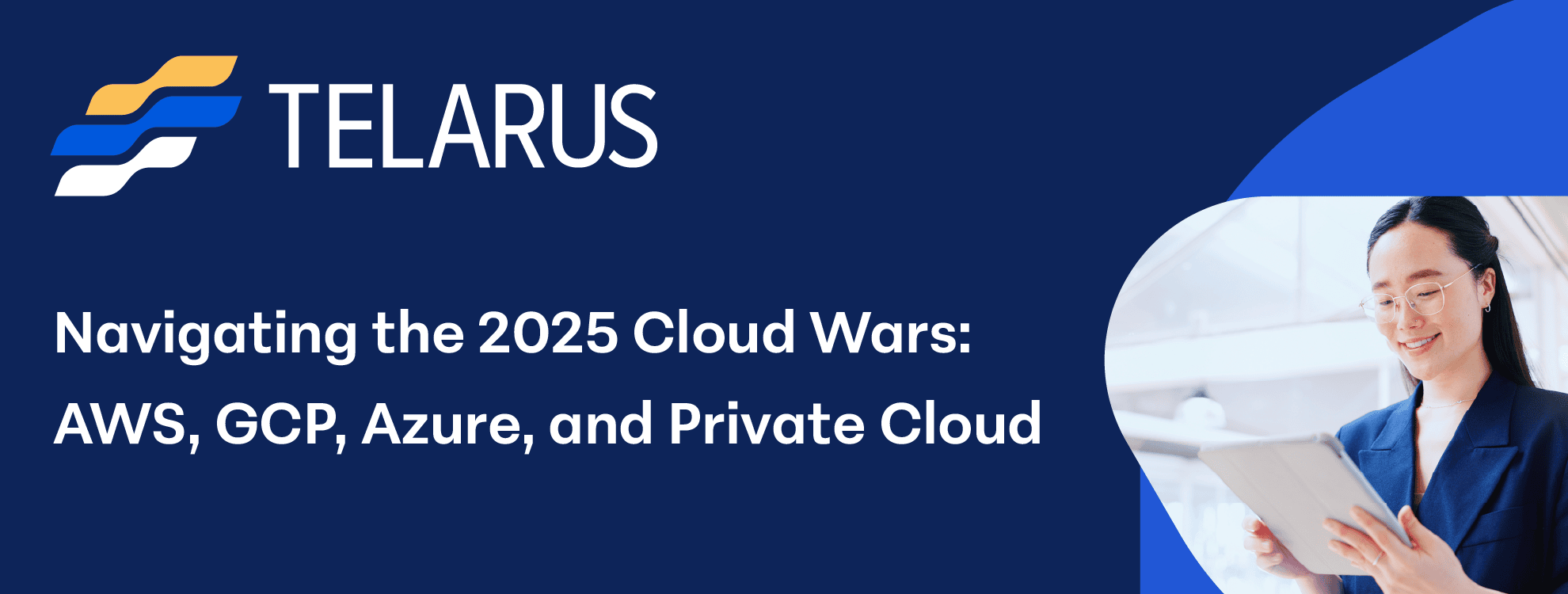 Navigating the 2025 Cloud Wars: AWS, GCP, Azure, and Private Cloud - Telarus