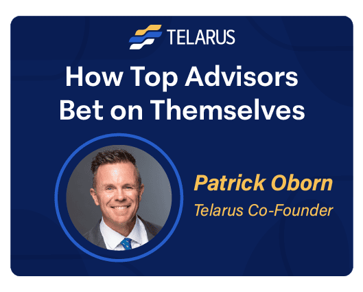 From Good to Unstoppable: How Top Advisors Bet on Themselves - Telarus